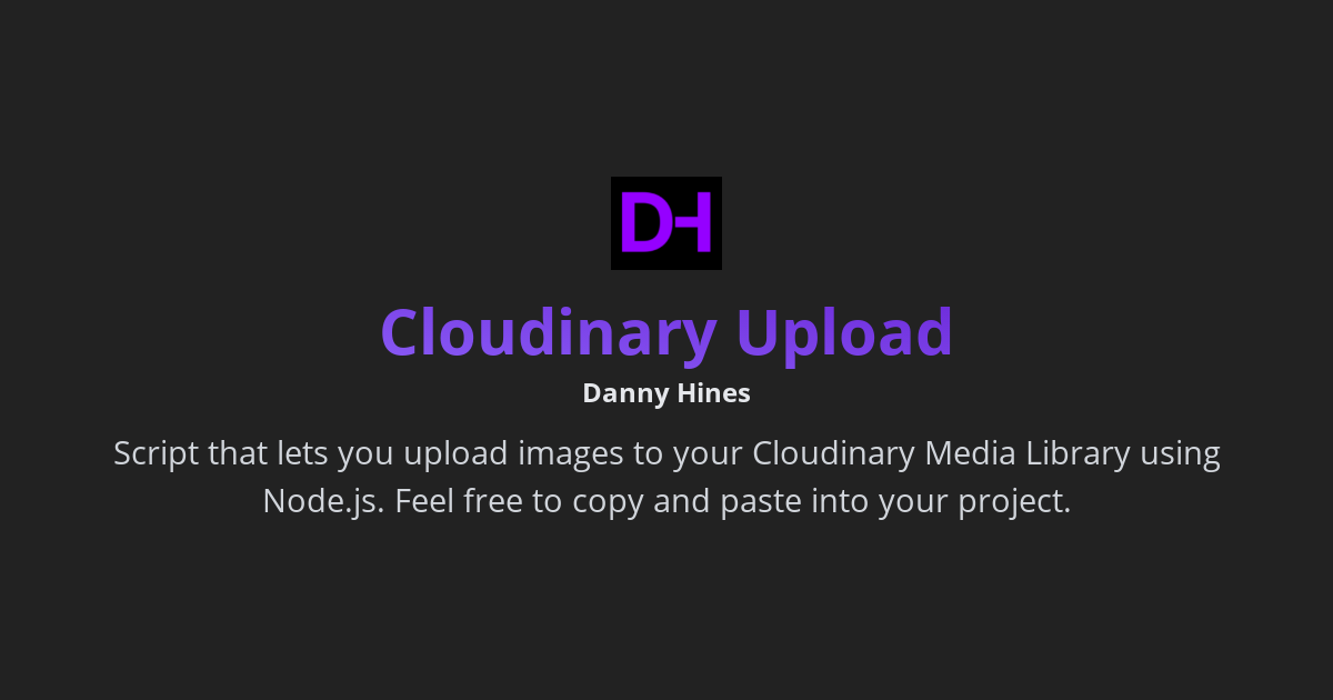 Cloudinary Upload | Danny Hines Cloudinary Upload | Danny Hines